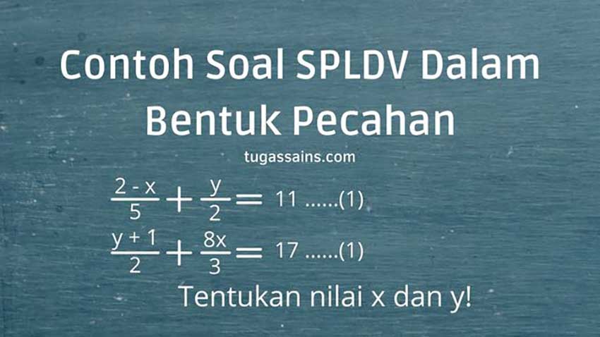Contoh Soal SPLDV Dalam Bentuk Pecahan | Tugassains Com
