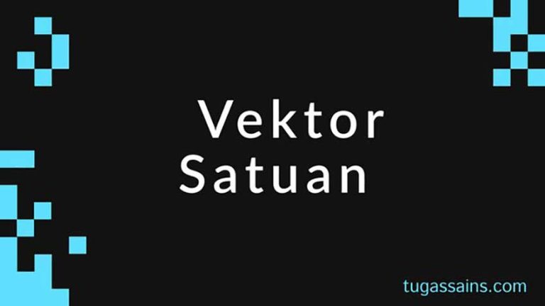 Vektor Satuan: Rumus dan Contoh Soal | Tugassains Com