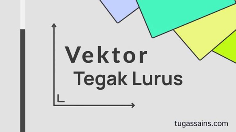 Vektor Tegak Lurus: Rumus dan Contoh Soal | Tugassains Com