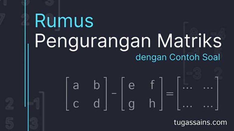 Rumus Pengurangan Matriks dan Contoh Soal | Tugassains Com