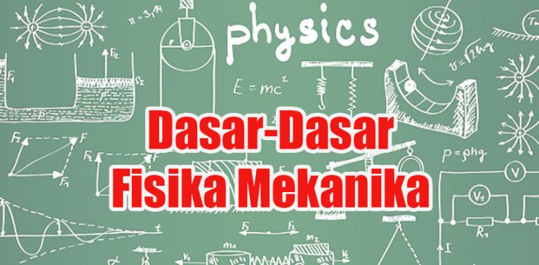 Dasar-Dasar Fisika Mekanika dan Aplikasinya dalam Kehidupan Sehari-Hari | Tugassains Com