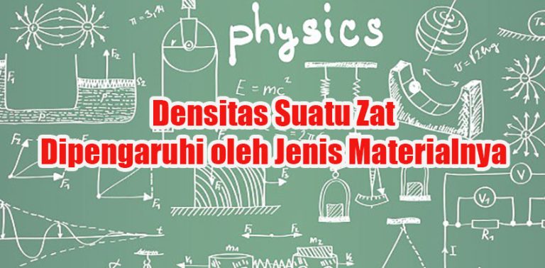 Densitas Suatu Zat Dipengaruhi oleh Jenis Materialnya: Penjelasan dan ...