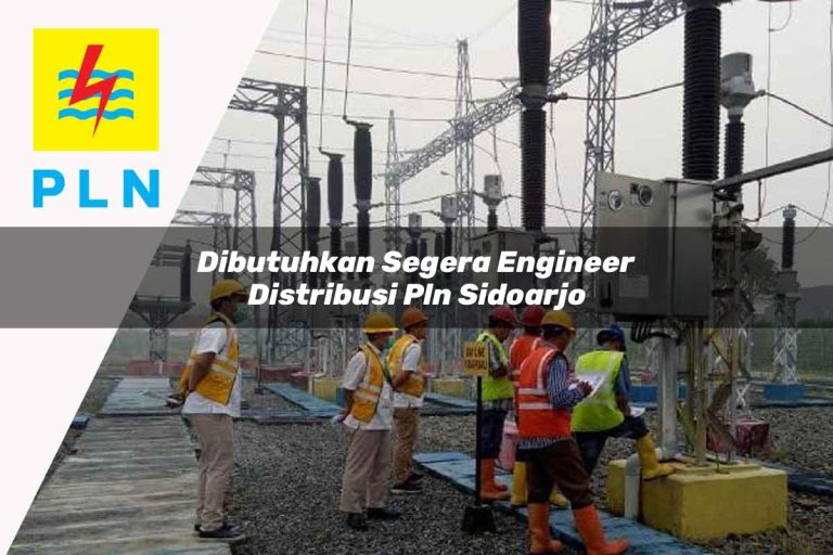 Dibutuhkan Segera Engineer Distribusi PLN Sidoarjo Tahun 2025 ...