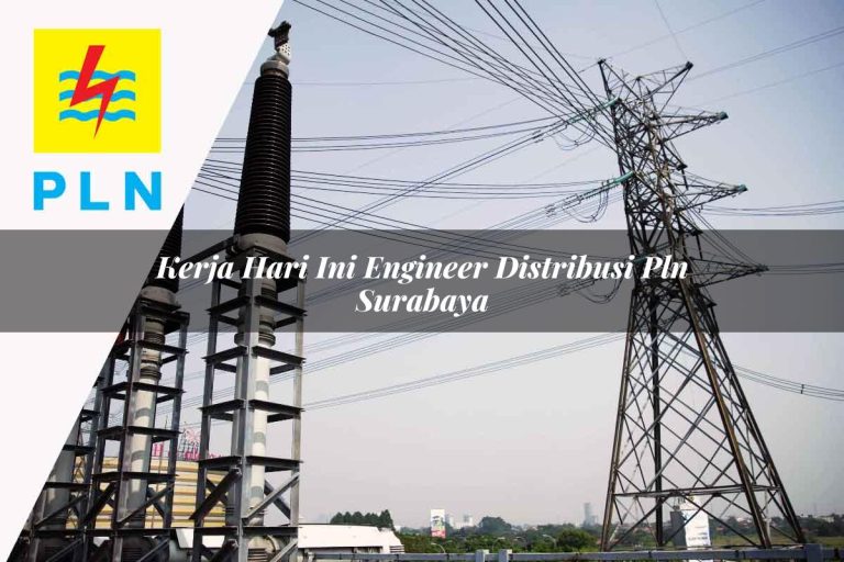 Kerja Hari Ini Engineer Distribusi PLN Surabaya Tahun 2025 | Tugassains Com