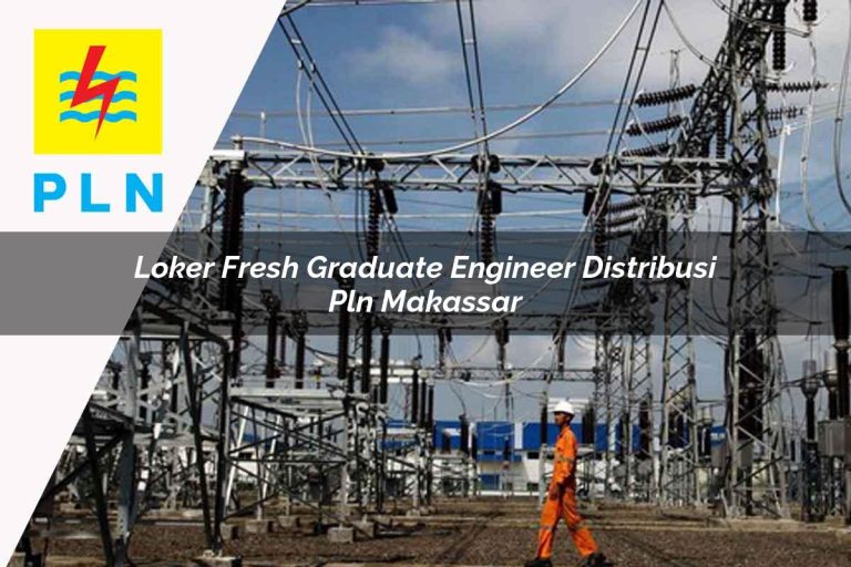 Loker Fresh Graduate Engineer Distribusi PLN Makassar Tahun 2025 ...