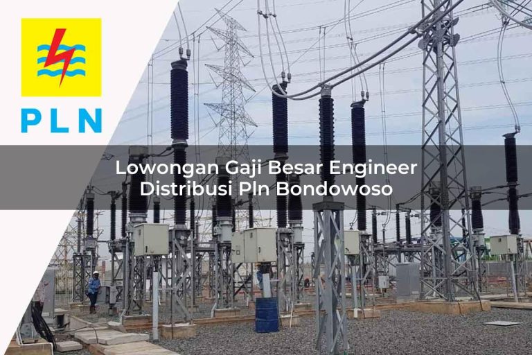 Lowongan Gaji Besar Engineer Distribusi PLN Bondowoso Tahun 2025 ...