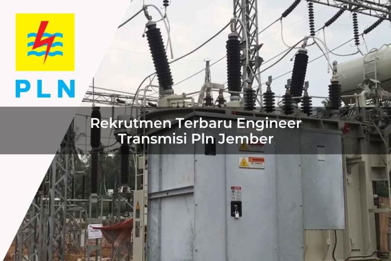 Rekrutmen Terbaru Engineer Transmisi PLN Jember Tahun 2025 | Tugassains Com